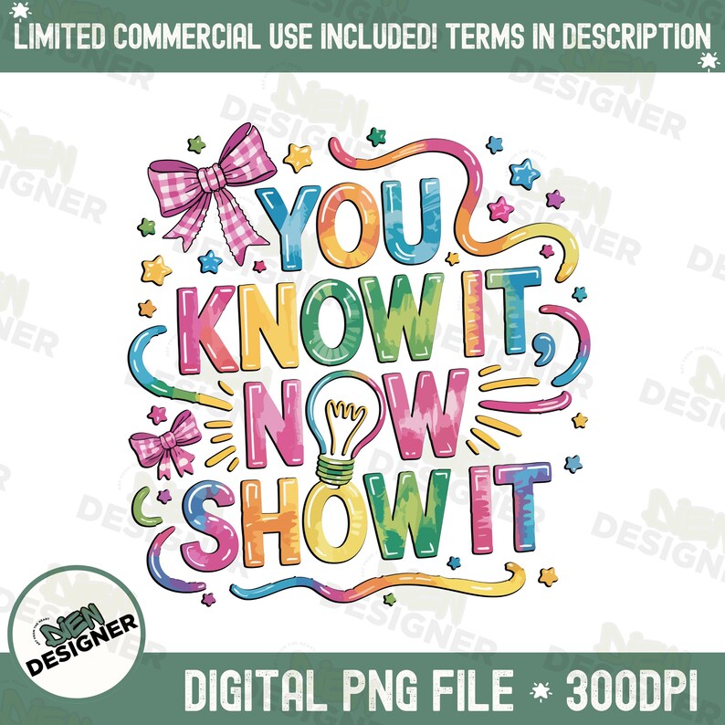 You Know It Now Show It PNG, Motivational Test Day Shirt Design PNG ...
