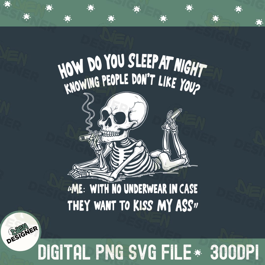 How Do You Sleep at Night PNG SVG, Sarcastic Skeleton Quote Design ...