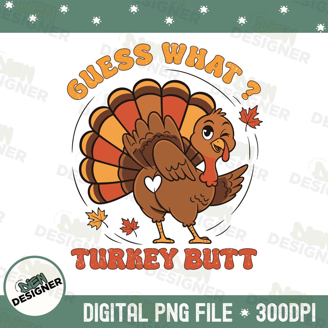 Funny Guess What Turkey Butt PNG, Thanksgiving Humor PNG, Silly Fall ...