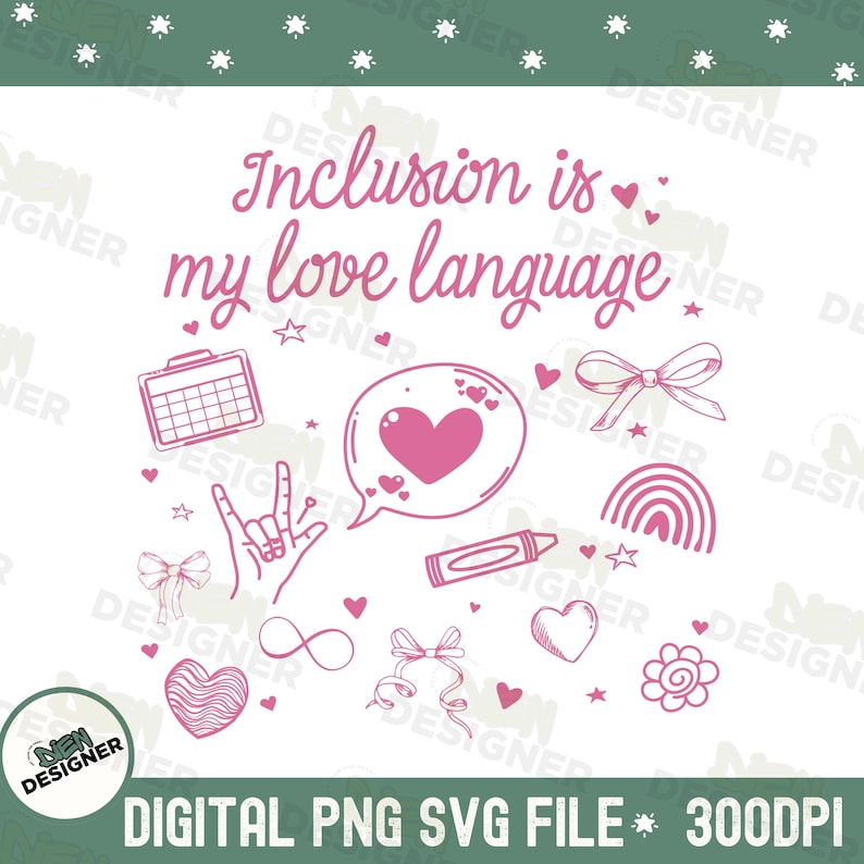 Inclusion Valentines Day PNG SVG, Inclusion is My Love Language PNG ...