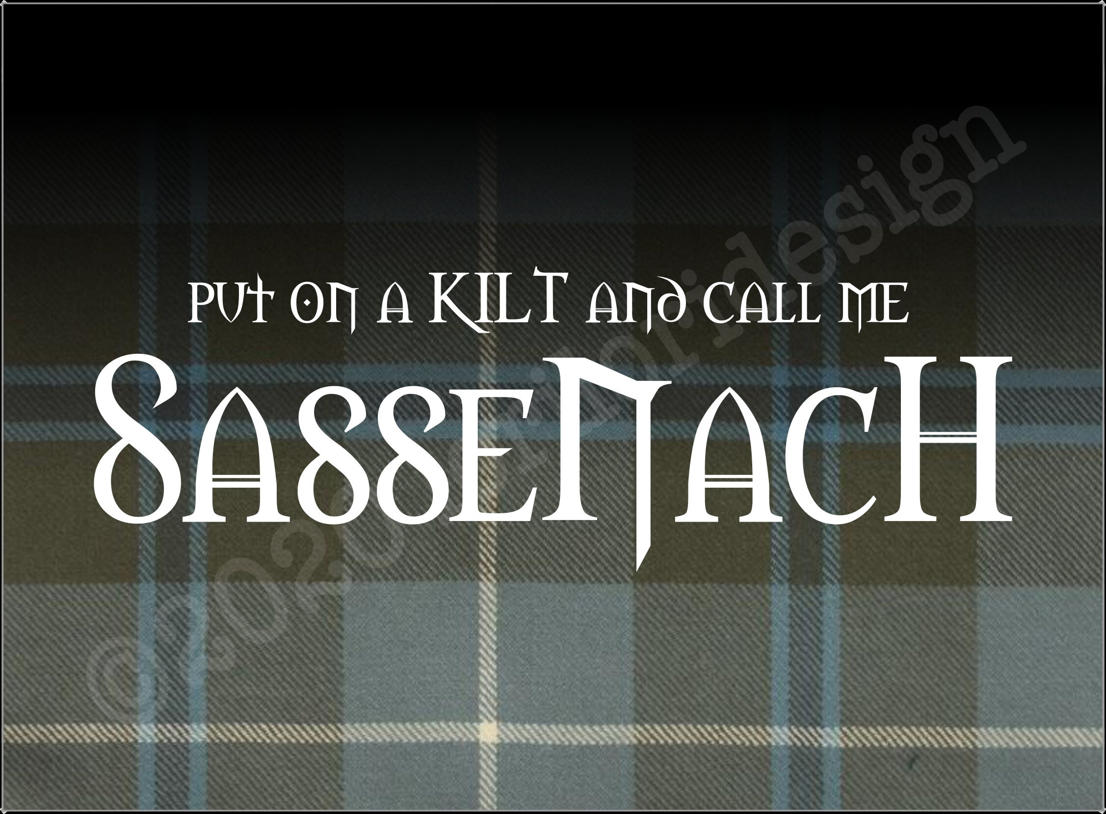 Outlander Printables Put on a Kilt and Call Me Sassenach 5x7 Outlander ...