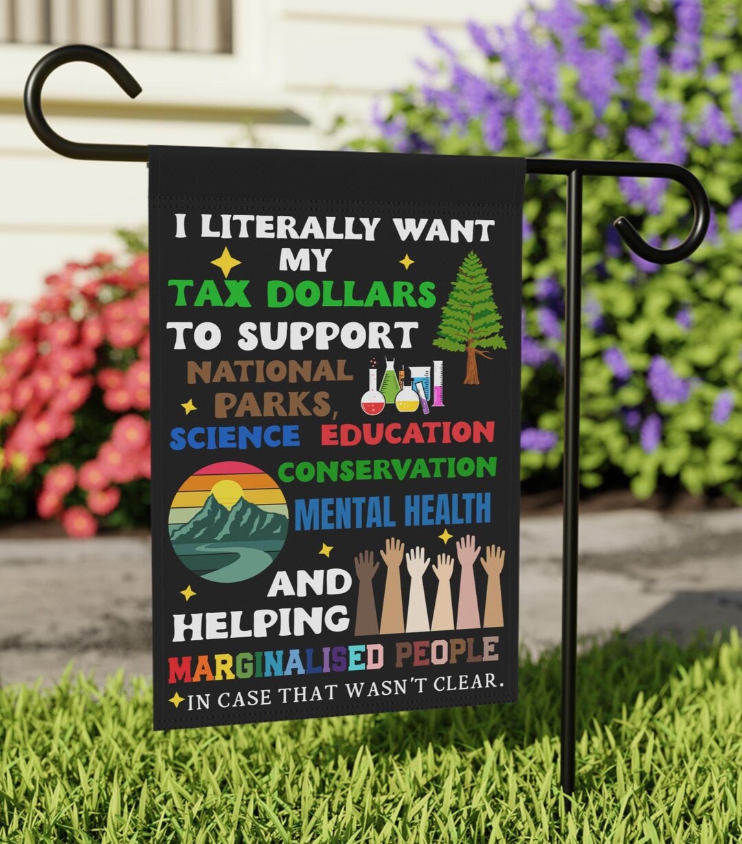 Tax Dollars© Progressive Activist Garden Flag Support National Parks ...