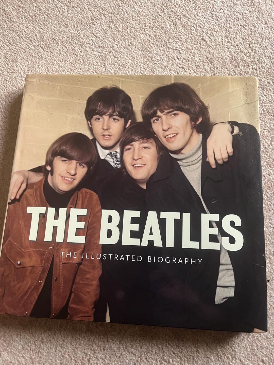 The Beatles Hard Back Book ‘the Illustrated Biography’ by Tim Hill and ...