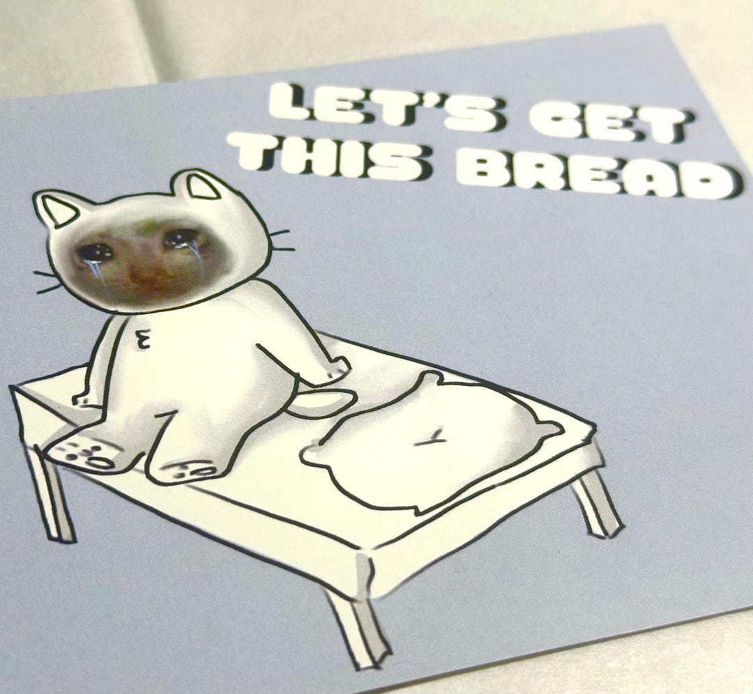 Crying Cat Meme : Let's Get This Bread Print - Etsy