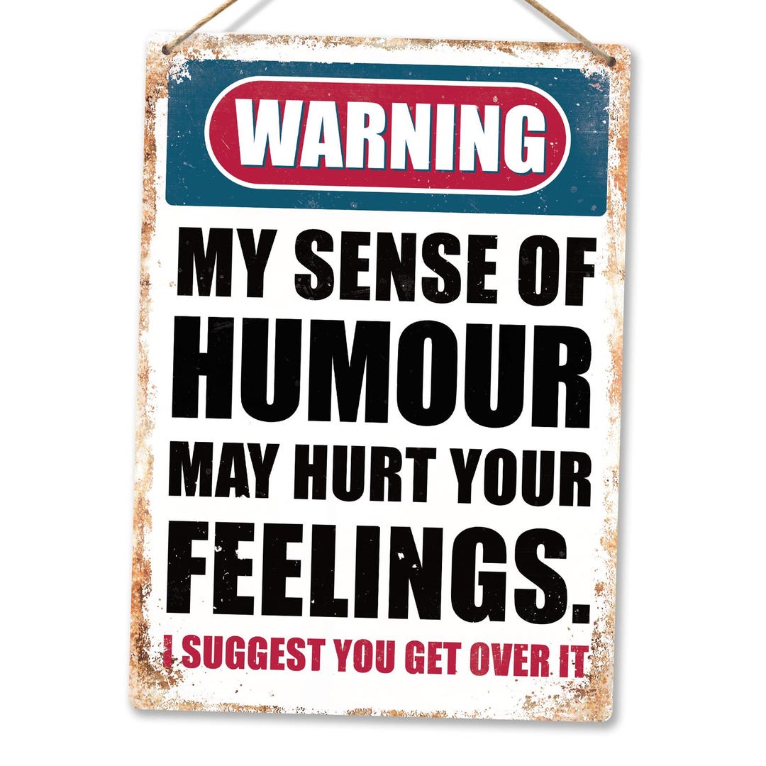 Warning - My Sense of Humour Sign | Custom Printed Premium Metal Plaque ...