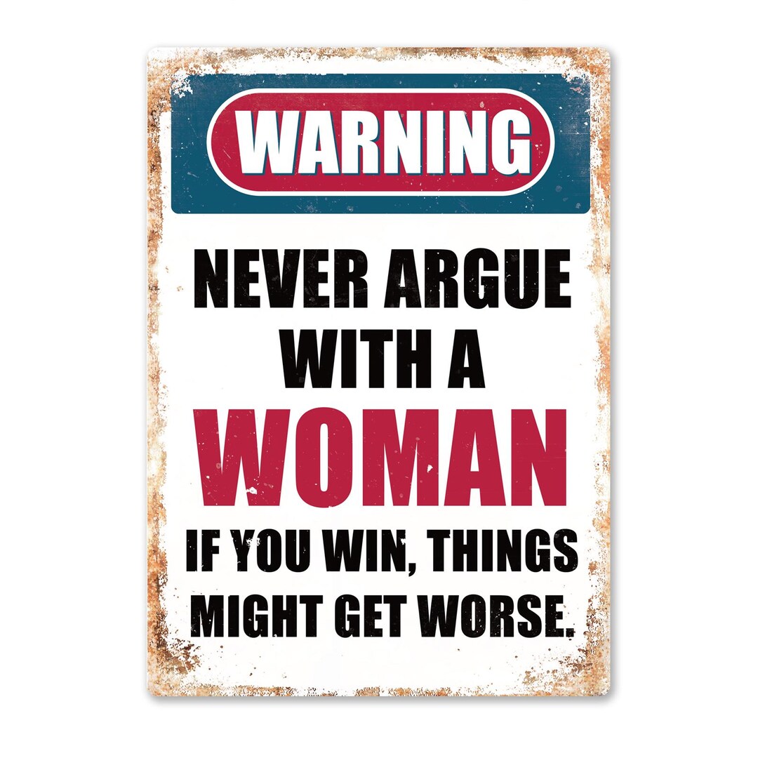 Warning - Never Argue With a Woman Sign | Printed Premium Metal Plaque ...