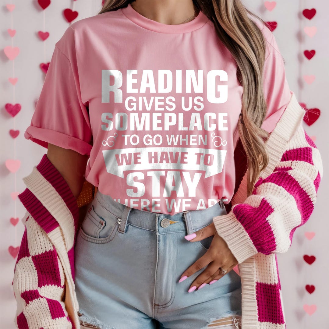 Readin Gives Us Someplace to Go When We Have to Stay Where We Are Shirt ...