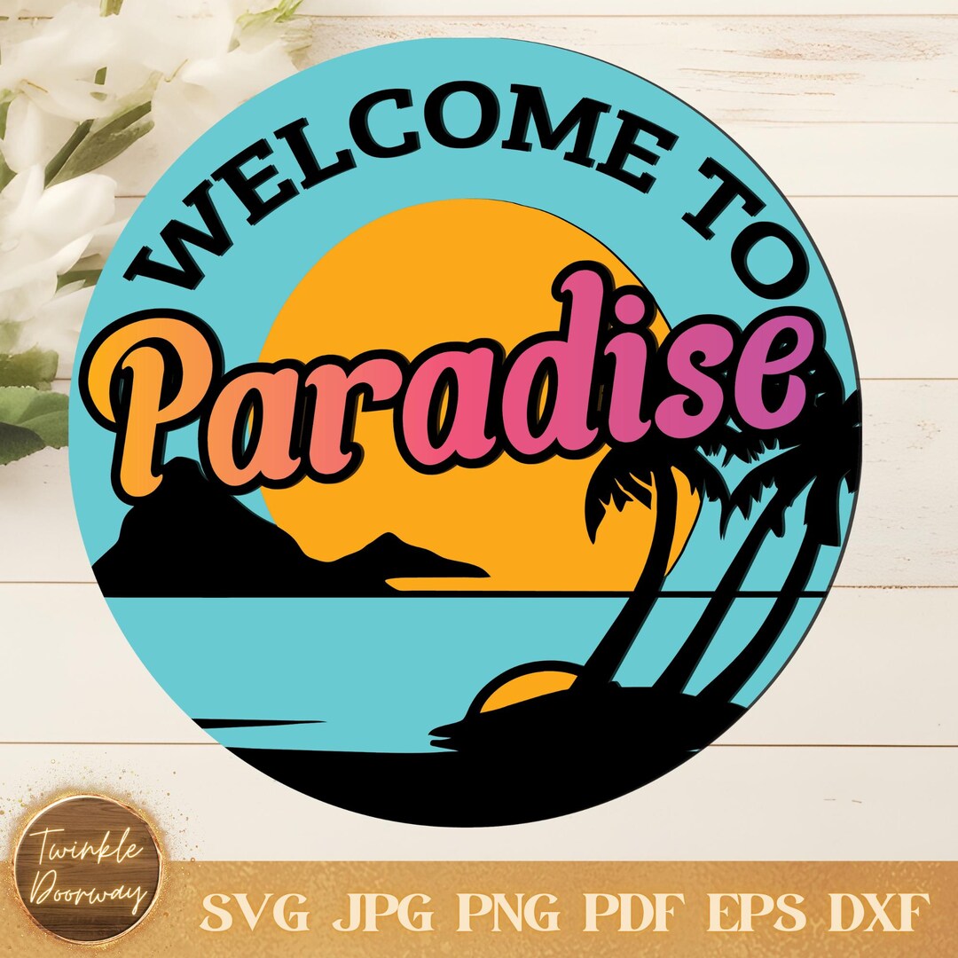 Welcome to Paradise Sign: Tropical Door Hanger SVG, Glowforge File ...