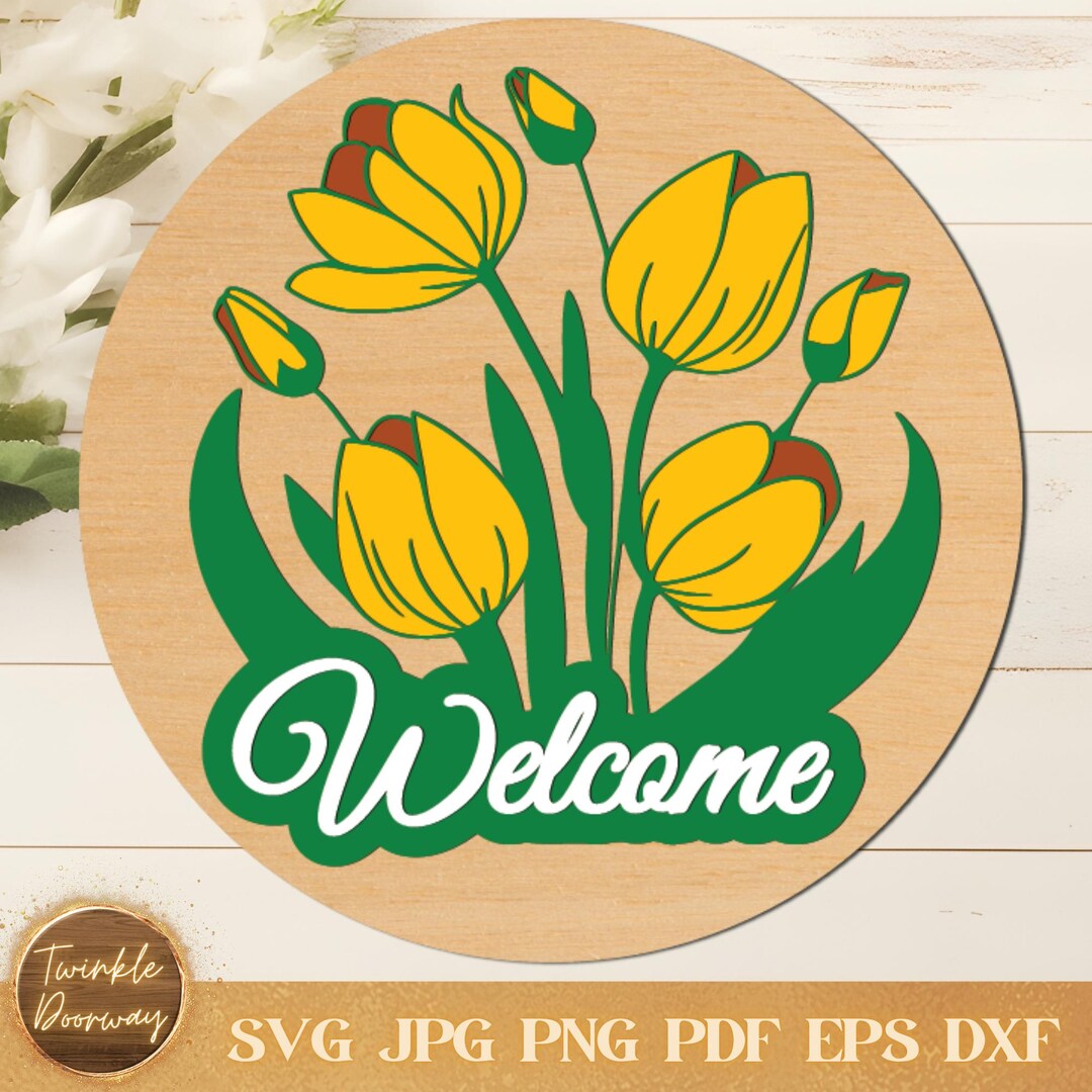 Welcome Tulips Sign, Digital Download, Tulip Door Hanger SVG, Glowforge ...