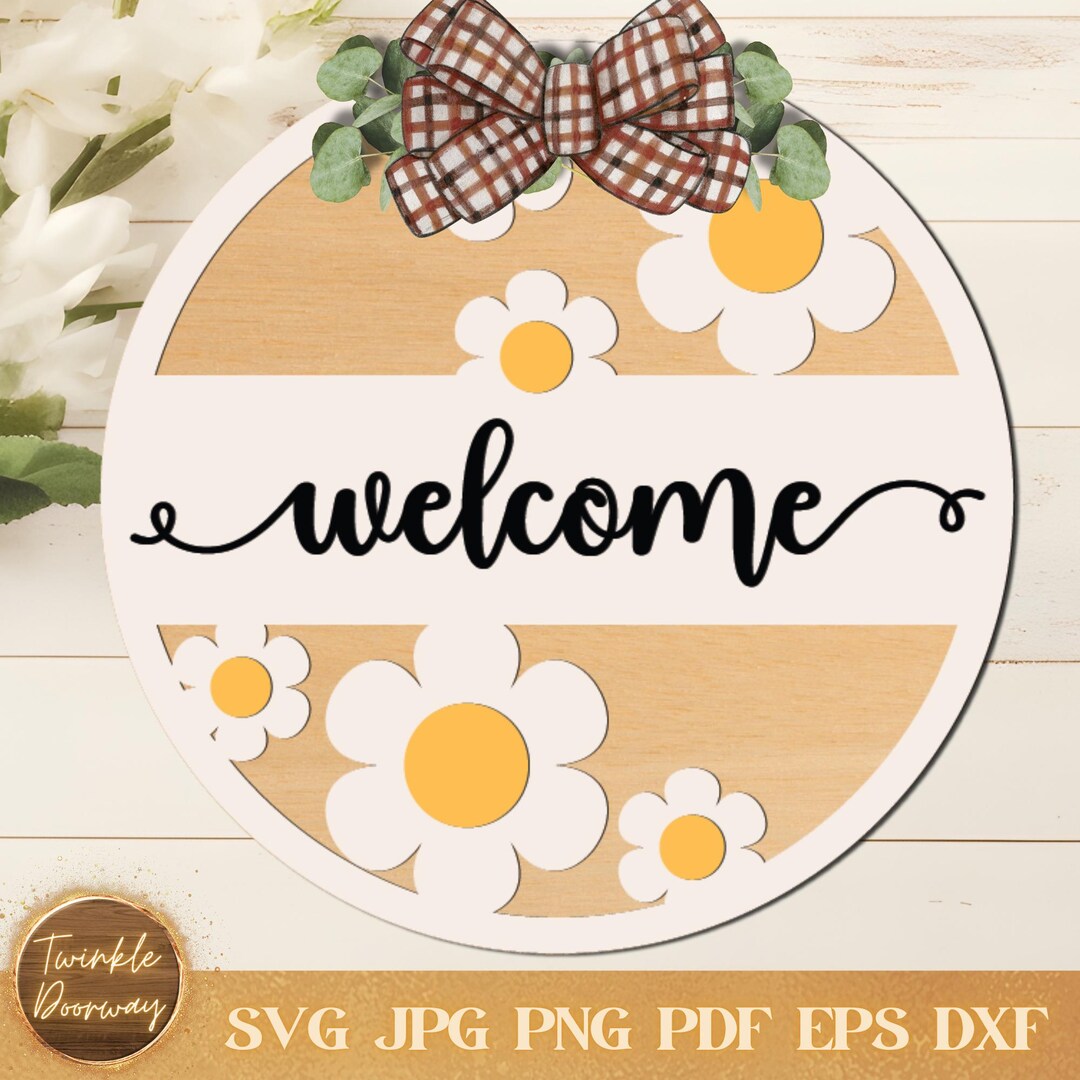 Daisy Welcome Sign, Digital Download, Floral Door Hanger SVG, Glowforge ...