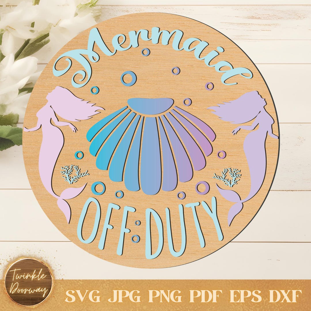 Mermaid off Duty Sign, Digital Download, Beach Door Hanger SVG ...