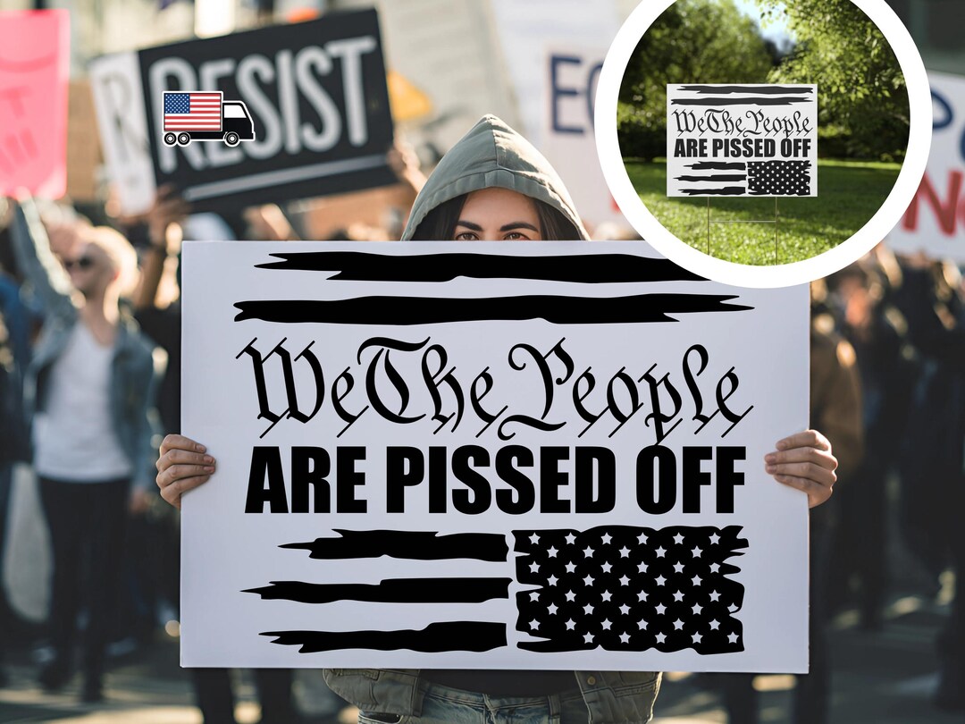 We the People Are Pissed off Protest Sign, Anti Trump Sign for Protest ...