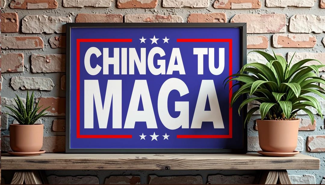 Chinga Tu Maga Poster for Activist, Spanish F*ck Maga Anti-trump Wall ...