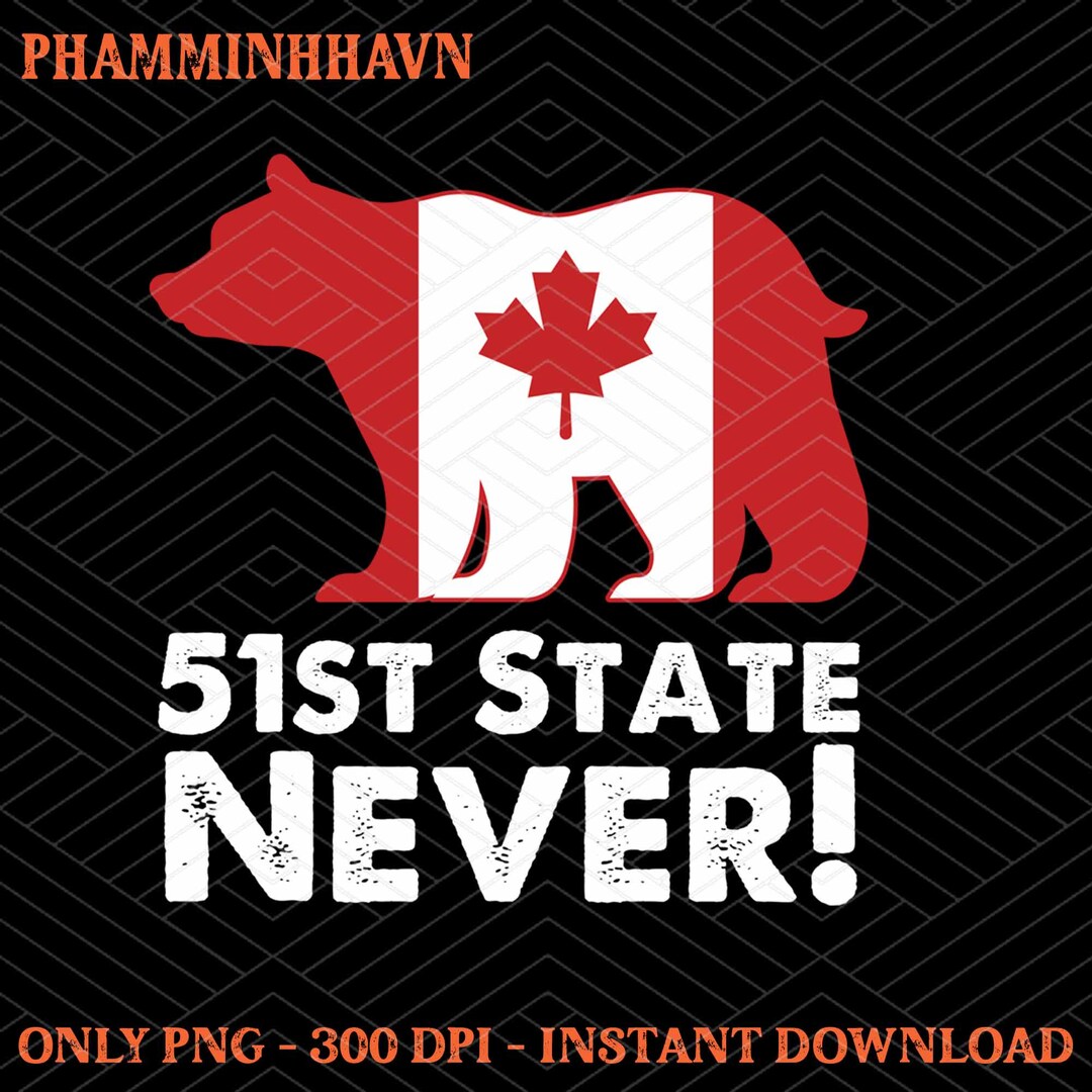 Canada is Not for Sale Png, 51st State Never Png, Free Canada Png ...