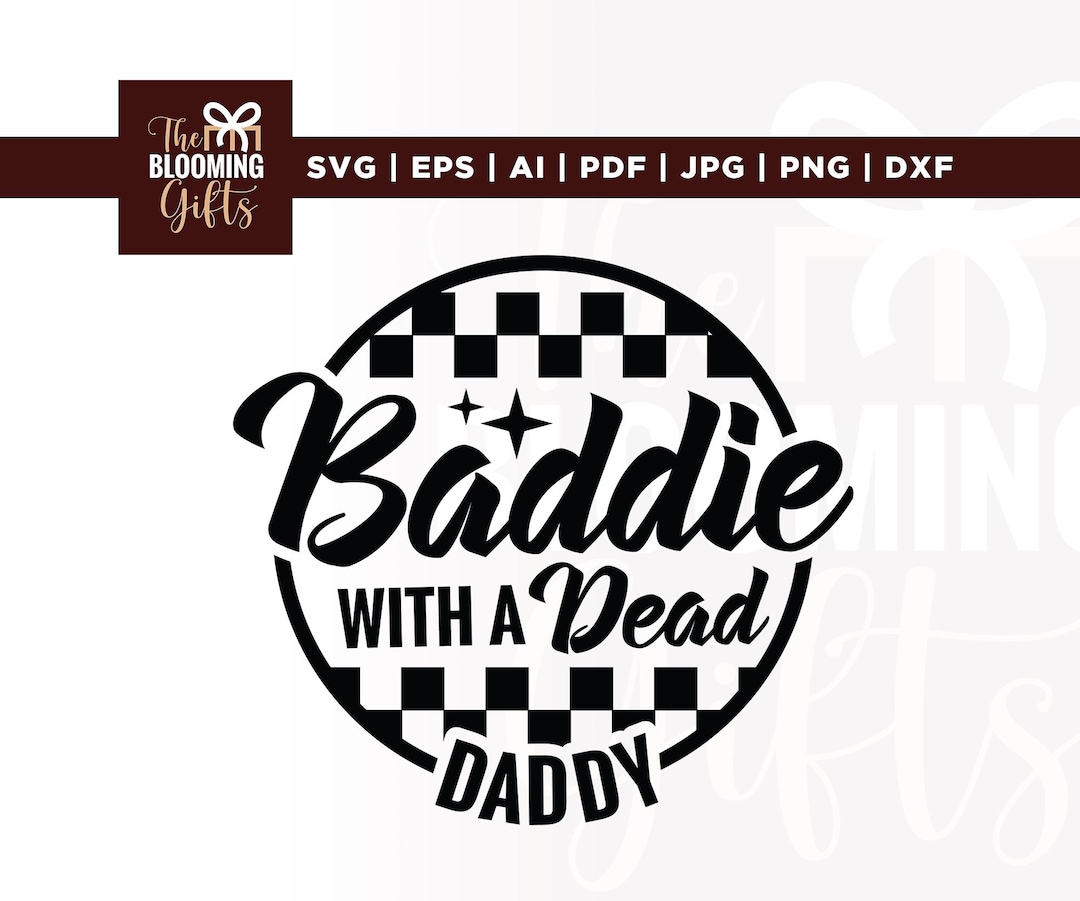Baddie With a Dead Daddy Svg, Crude Humor Shirt (digital Download) - Etsy