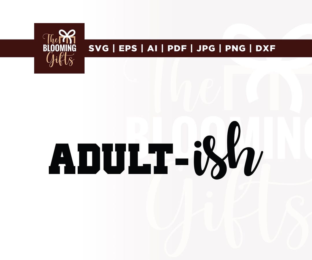 Adult-ish Svg, Sassy Svg, Shirt Design, Cricut, Sublimation, Silhouette ...