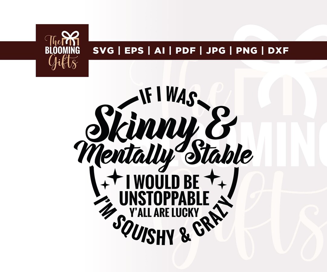 If I Was Skinny and Mentally Stable Svg, Svg Shirt Files Joke, Cricut ...