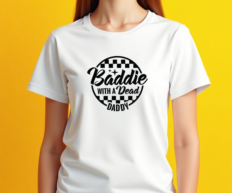 Baddie With a Dead Daddy Svg, Crude Humor Shirt (digital Download) - Etsy