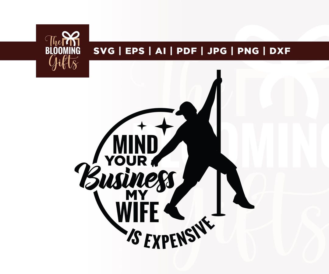 Mind Your Business Expensive Wife SVG, Funny Pole Dance Design (digital ...