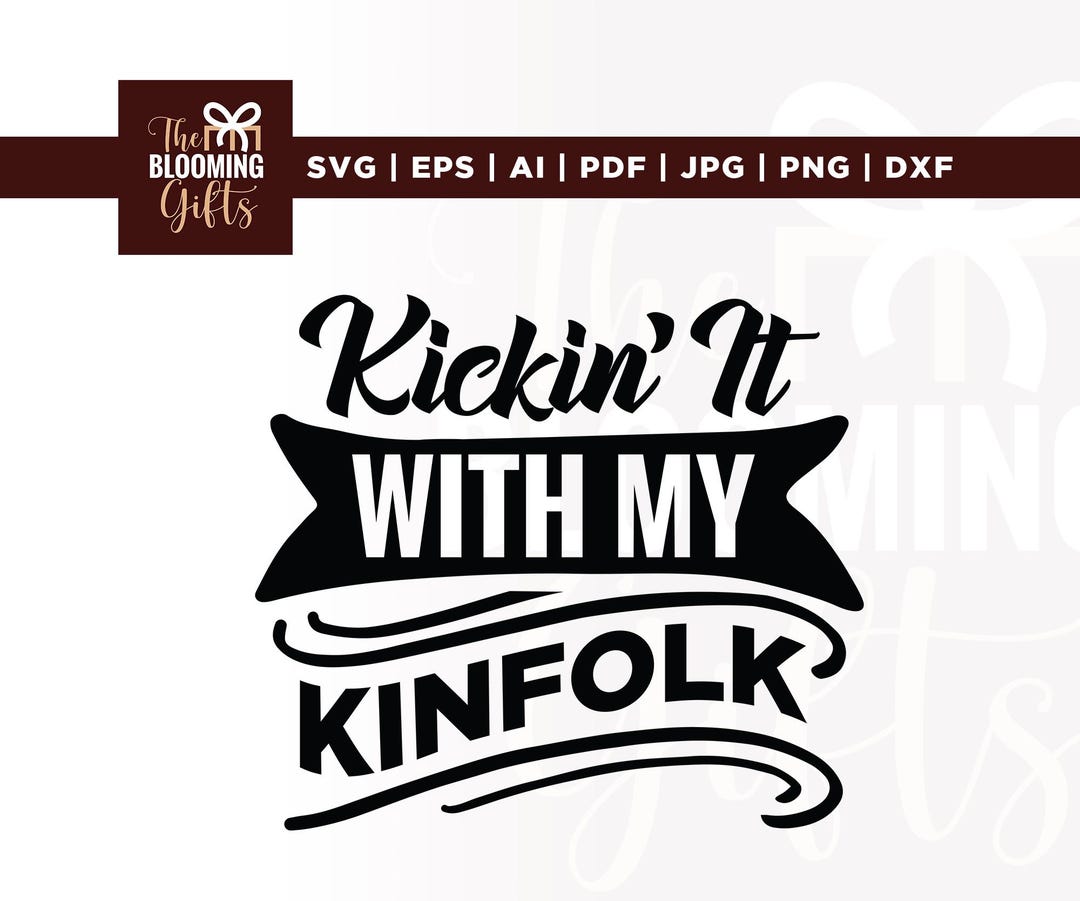 Kickin It With My Kinfolk Svg, Family Shirt Svg, Cricut, Sublimation ...