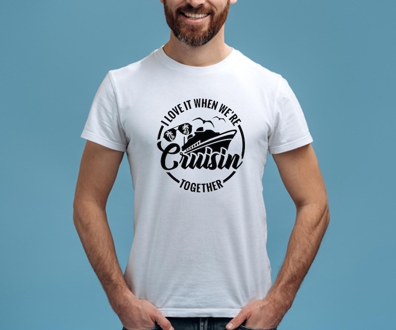 I Love It When We're Cruisin Together Svg, Cruising Tee Svg, Cricut ...