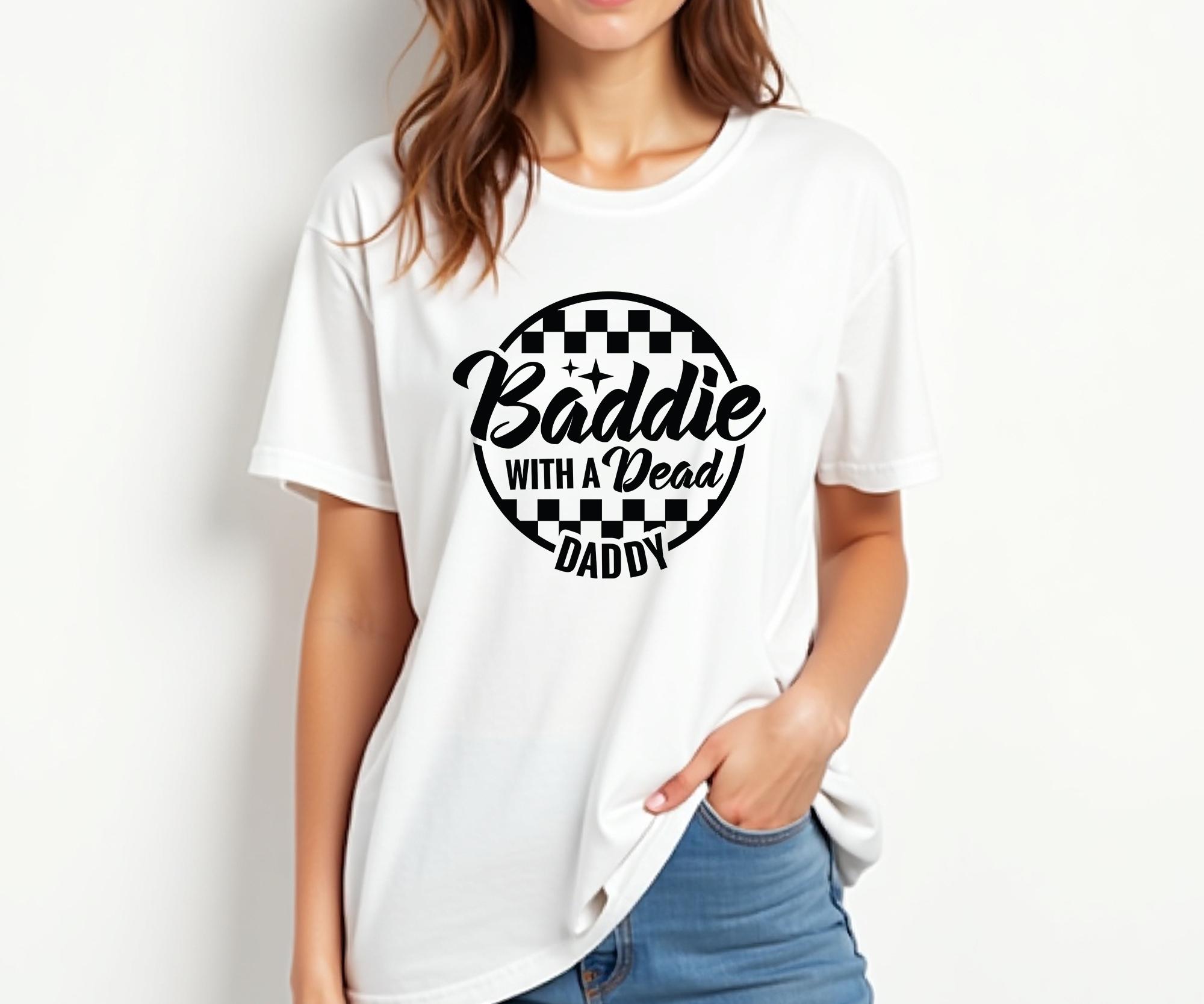 Baddie With a Dead Daddy Svg, Crude Humor Shirt (digital Download) - Etsy