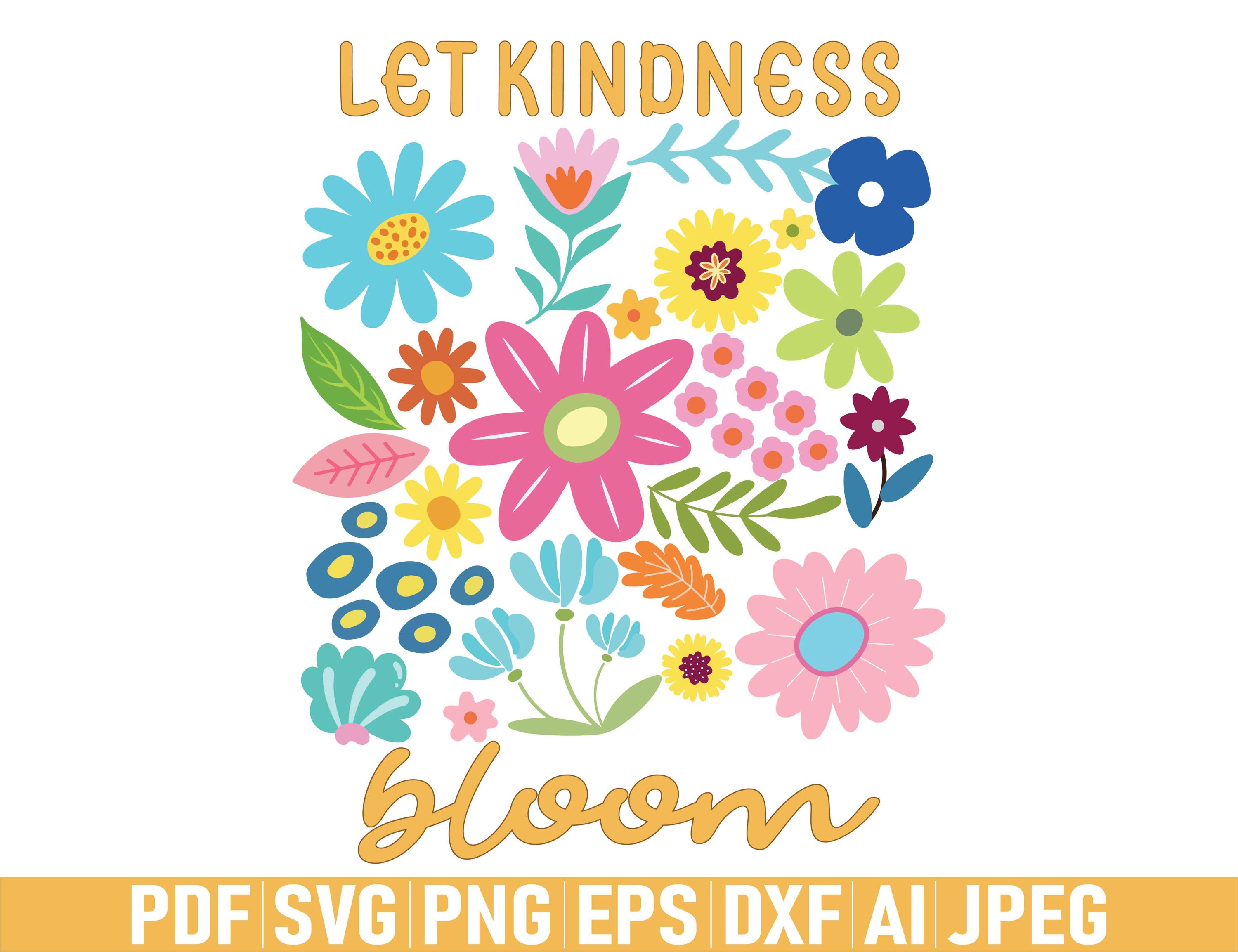 Let Kindness Bloom Svg Png, Boho Floral Png, Floral Png, Jesus ...