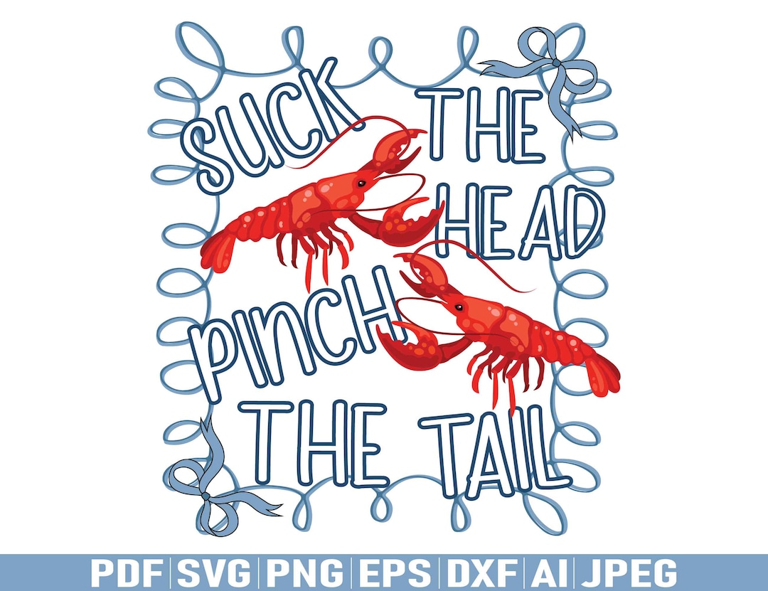 Crawfish Boil Season Png Svg, Suck the Head Pinch the Tail Svg Png ...
