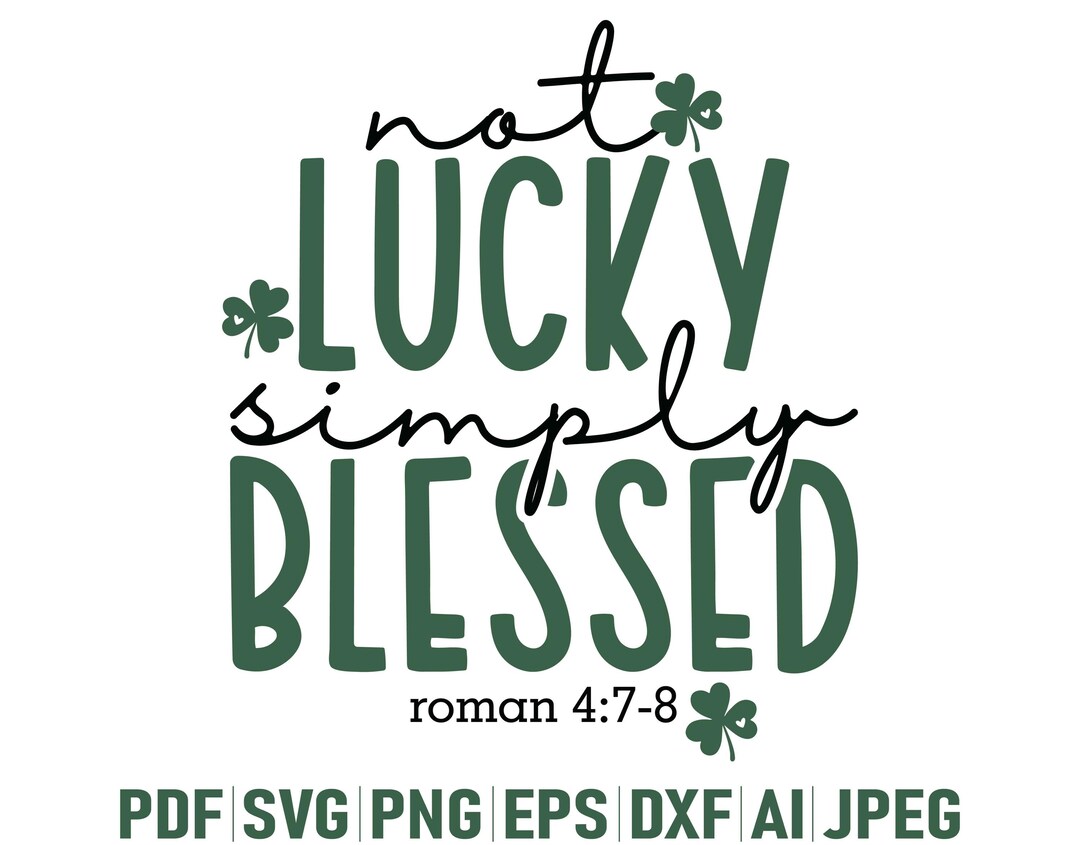 Not Lucky Simply Blessed SVG PNG, St Patricks Day Svg, Bible Verse Svg ...