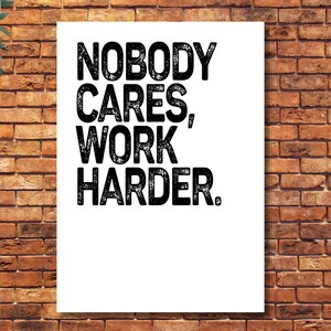 Nobody Cares Work Harder Wall Art - Motivational Poster, Modern Wall ...