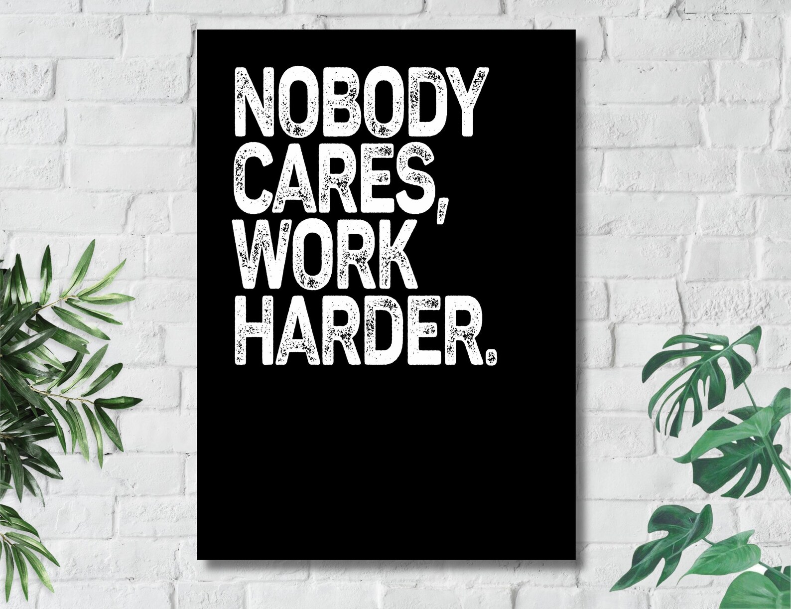 Nobody Cares Work Harder Wall Art - Motivational Poster, Modern Wall ...