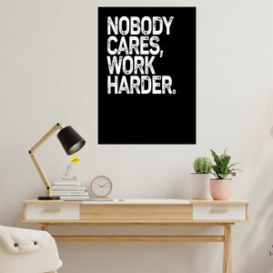 Nobody Cares Work Harder Wall Art - Motivational Poster, Modern Wall ...