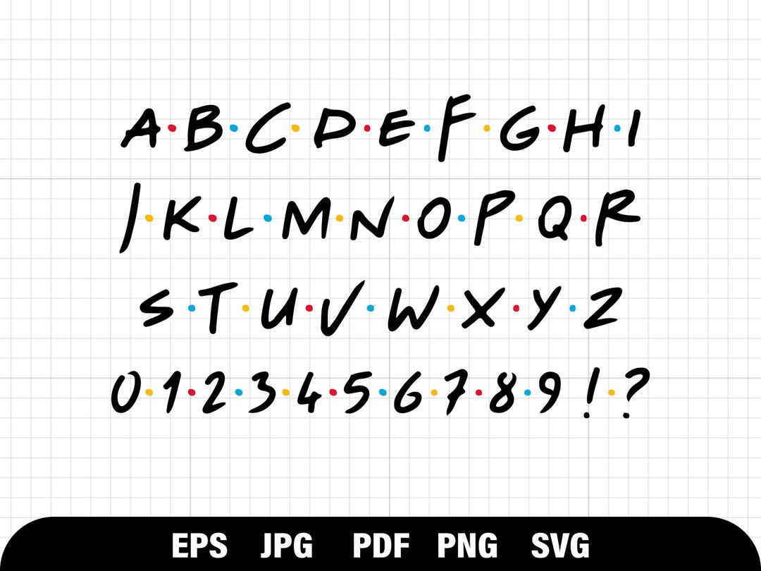 Friends Font Svg Png Alphabet Letter, Number, Dots , Friends Font for ...
