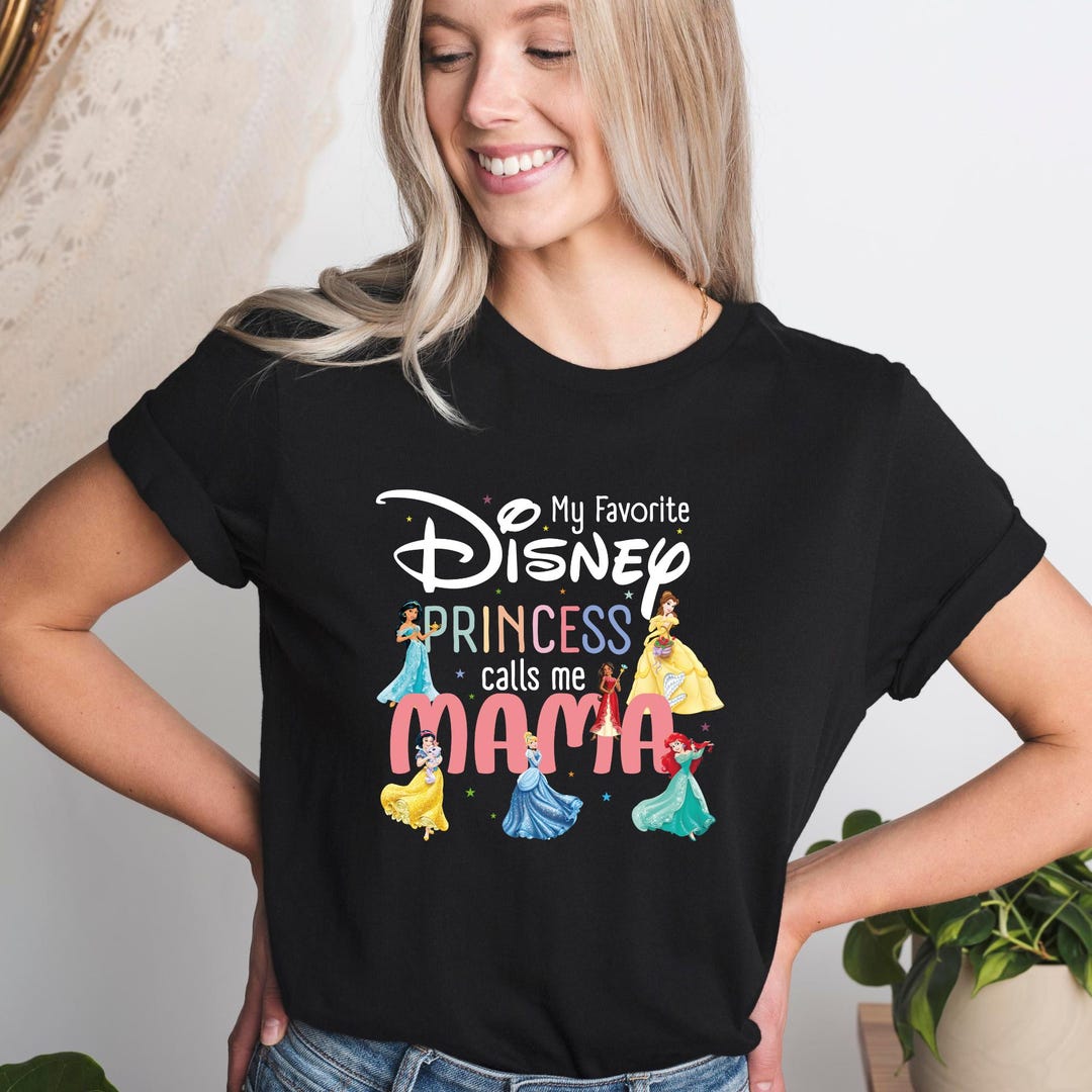 My Favorite Disney Princess Calls Me Mama Shirt, Disney Mom Shirt ...