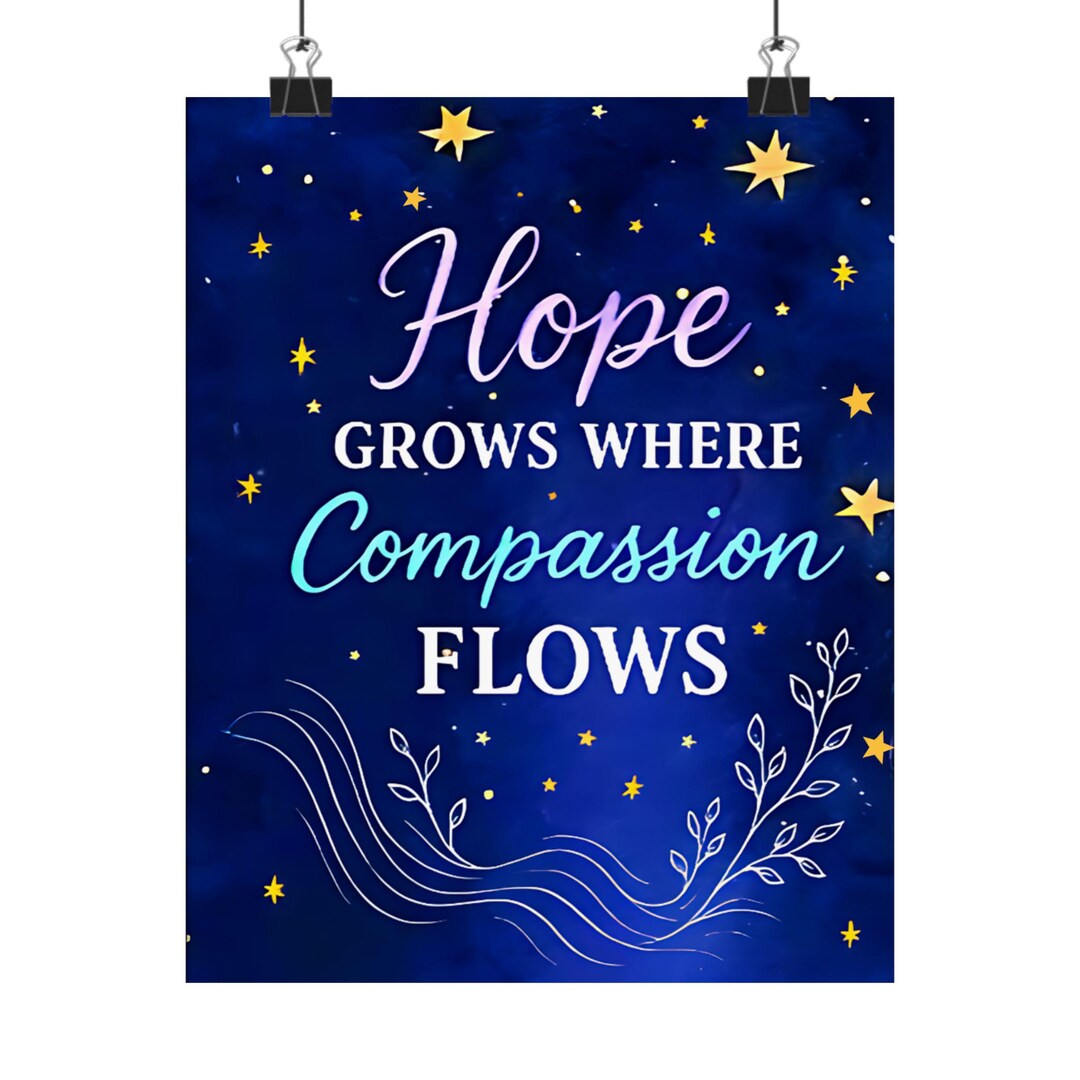Hope Grows Where Compassion Flows Poster - Inspirational Night Sky Art ...