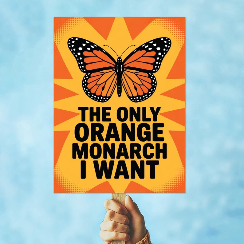 Anti-trump Protest Sign: Orange Monarch Poster (digital Download) - Etsy