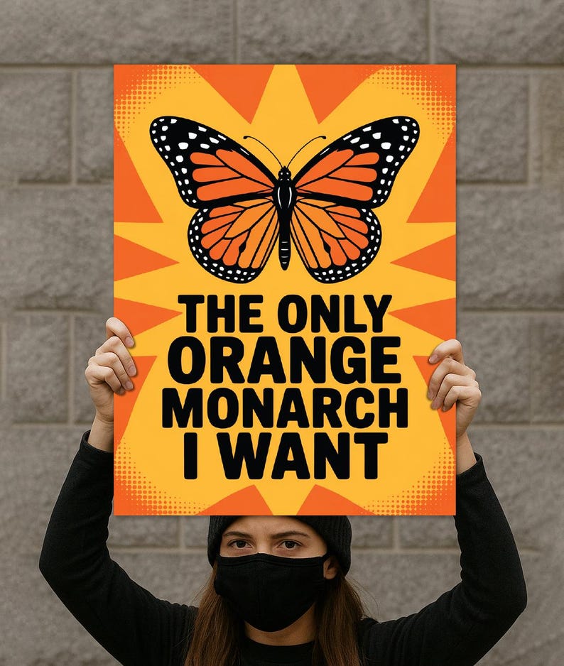 Anti-trump Protest Sign: Orange Monarch Poster (digital Download) - Etsy