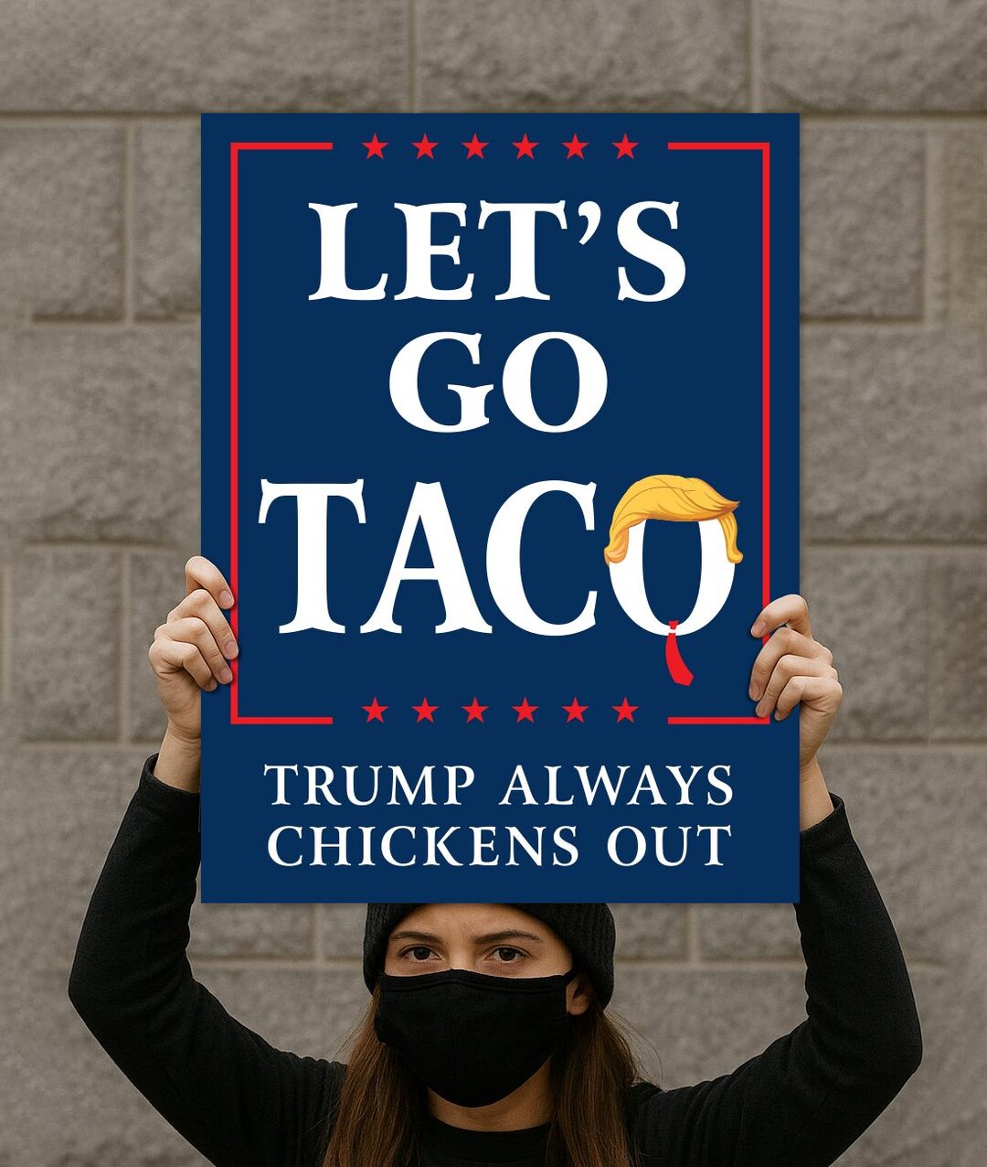 Let's Go TACO Sign, Trump Taco Trade Sign, Trump Always Chickens Out ...