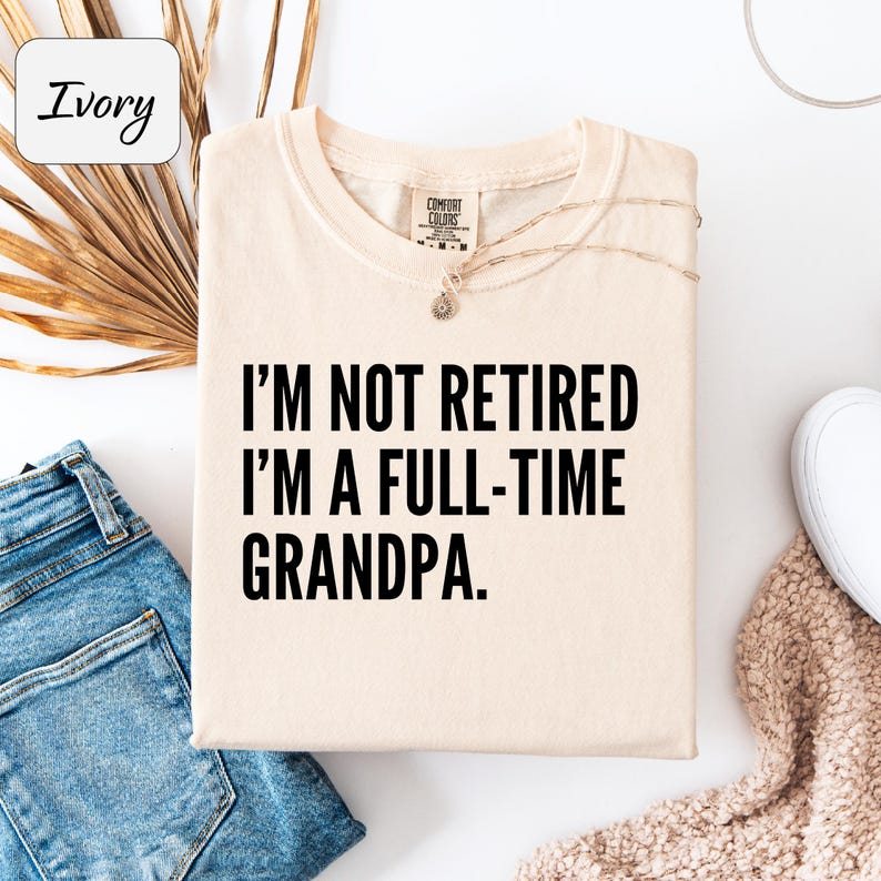 Funny Grandpa Gift, Retirement Humor, I’m Not Retired I’m A Full-time ...