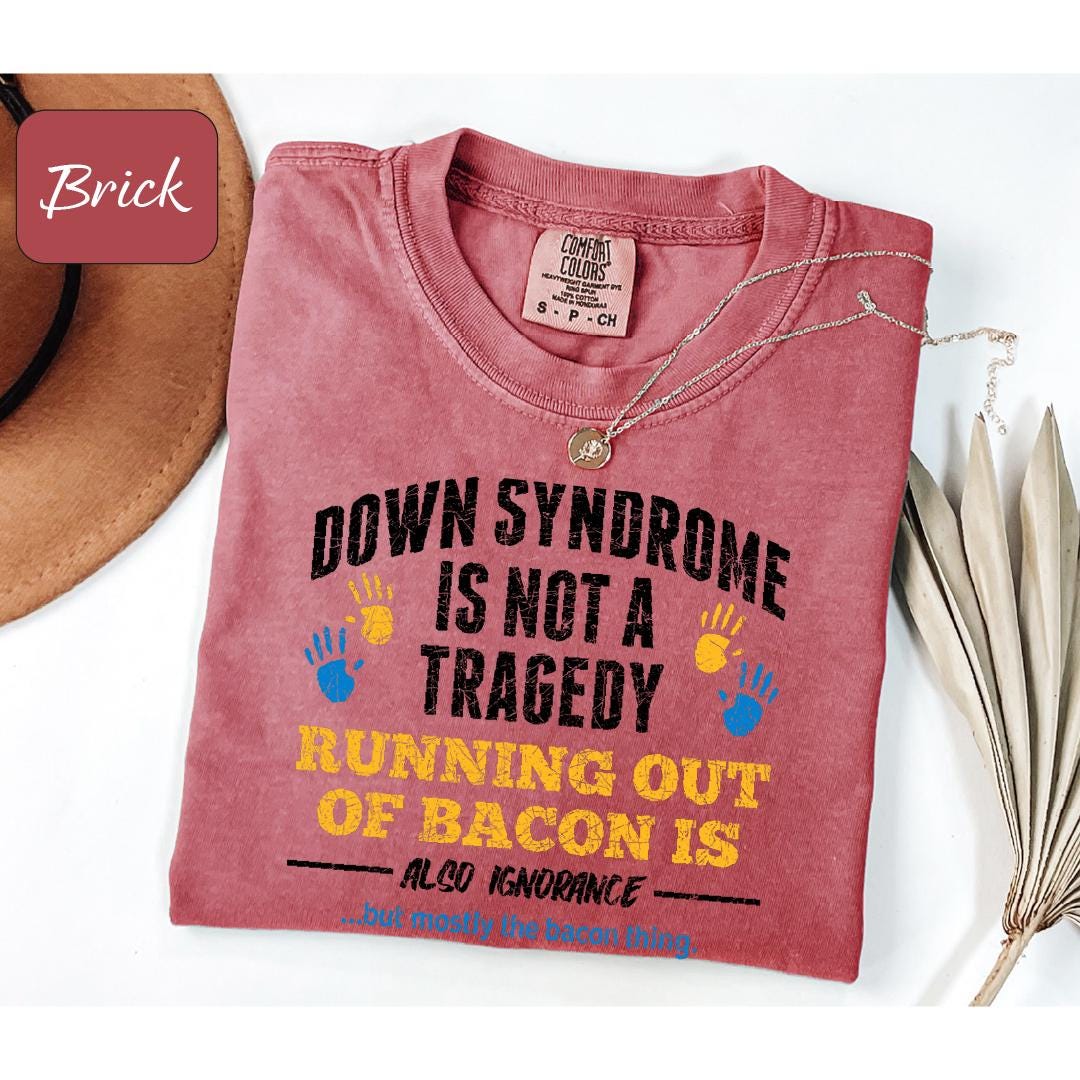 Down Syndrome is Not A Tragedy Shirt, Running Out of Bacon is Quote ...