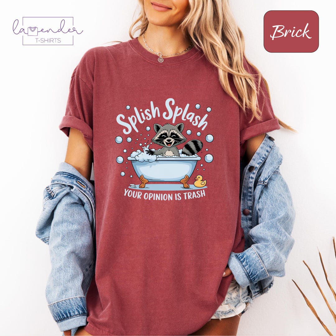 Splish Splash Your Opinion is Trash Comfort Color Brand, Retro Comfort Funny Raccoon Shirt ...