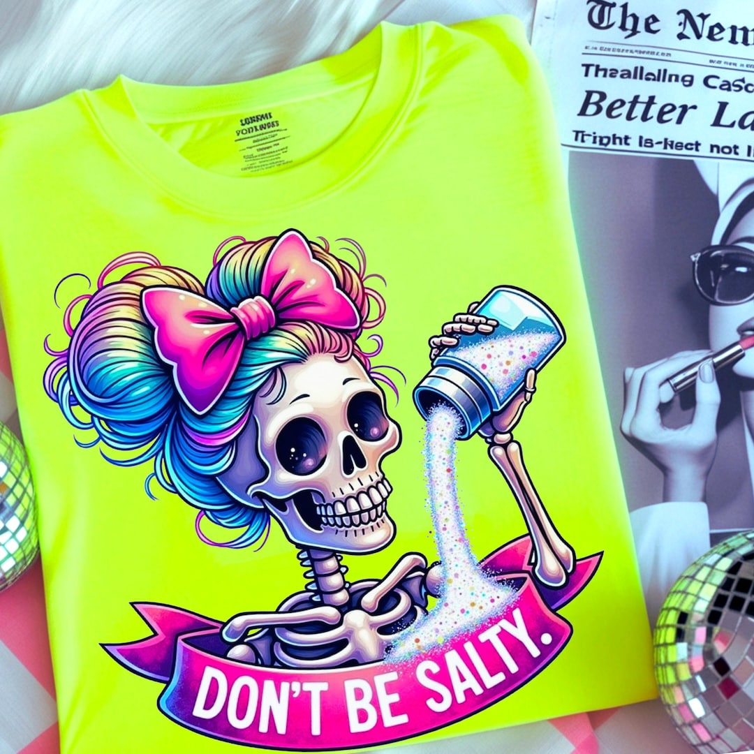 Don't Be Salty Png| Snarky Skeleton Png| Dont Be Salty Skeleton| Funny ...