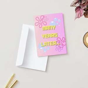 Printable Spongebob Birthday Card, Many Years Later, Digital Birthday ...