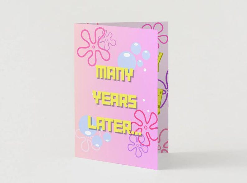 Printable Spongebob Birthday Card, Many Years Later, Digital Birthday ...