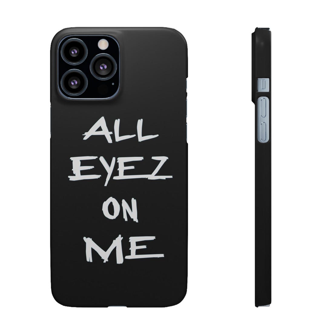 All Eyez on Me Snap Case, Hip Hop Phone Cover, Music Lover Gift, Black ...