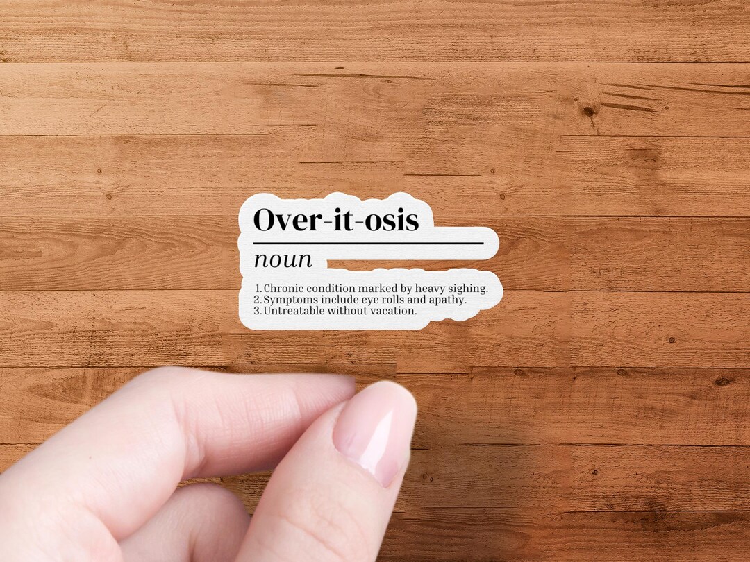 Funny Definition Sticker, Over-it-osis Sticker, Dictionary Definition ...