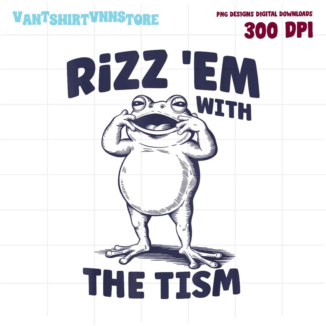 Rizz Em With the Tism Funny Frog PNG, Funny Animal Graphic Png, Autism ...