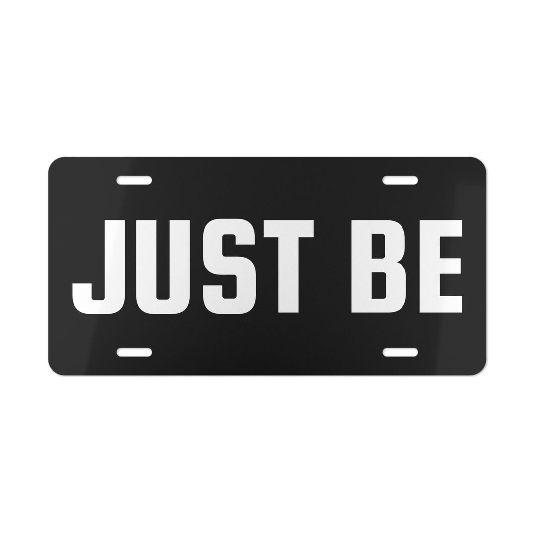 Just Be, License Plate, Motivational Positive Message - Etsy