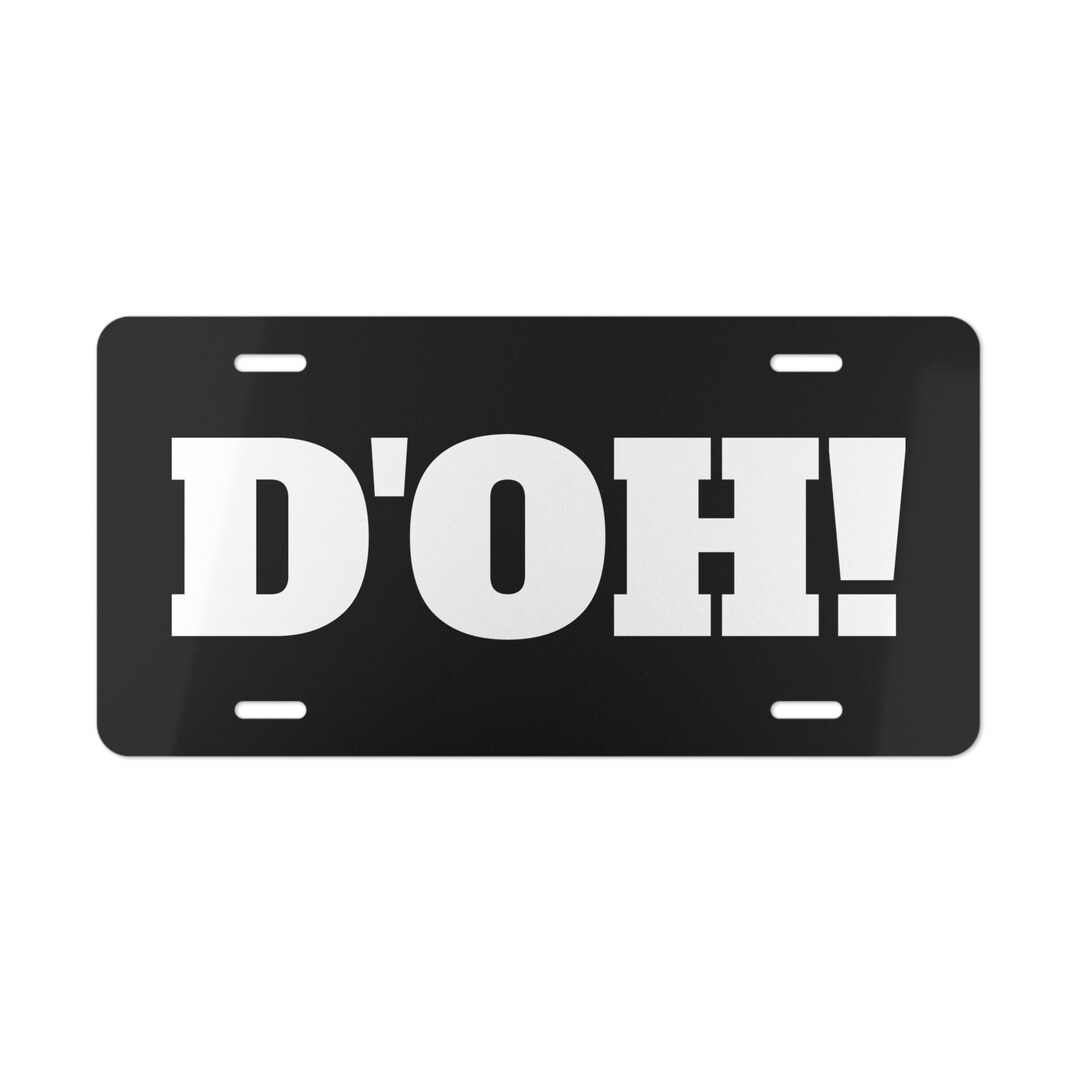D’OH Vanity Plate – Funny Car Tag, Meme Décor, or Gift | Aluminum ...