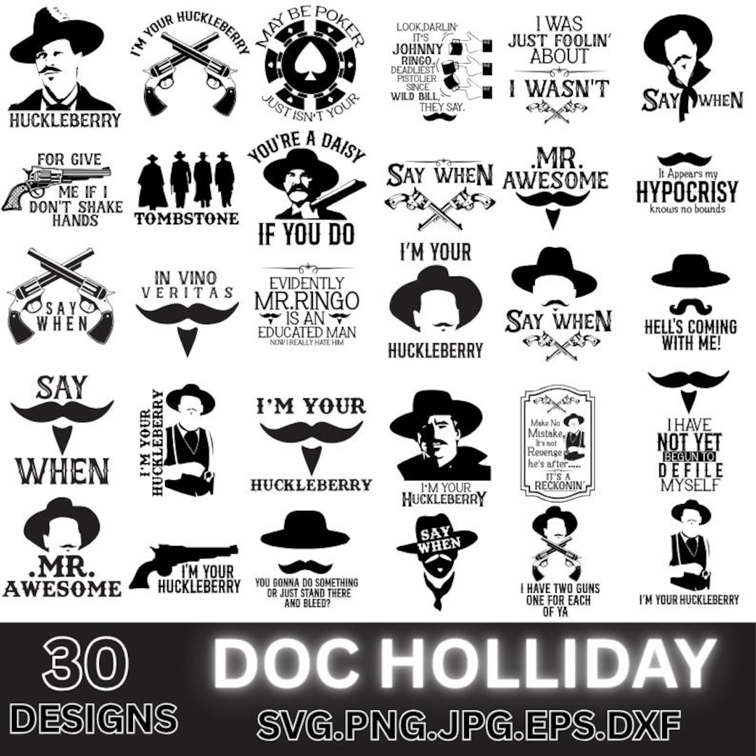 Doc Holliday SVG Bundle: Includes "i'm Your Huckleberry," "say When ...